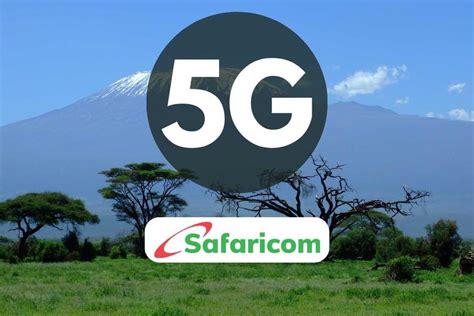 Safaricom Expands 5g Coverage To 28 Towns Across 21 Counties In Kenya