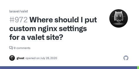 Where Should I Put Custom Nginx Settings For A Valet Site · Issue 972 · Laravelvalet · Github