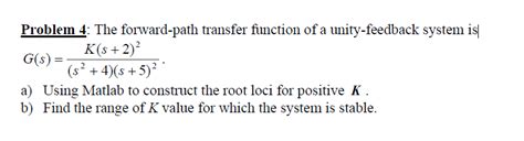 Solved Problem 4 The Forward Path Transfer Function Of A
