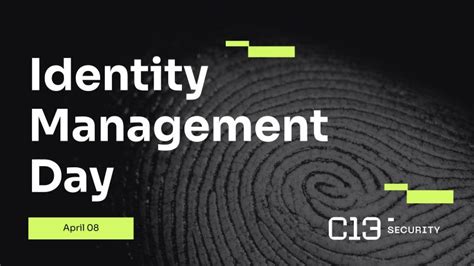Identitymanagementday Cybersecurity Infosec Identityprotection… C13 Security