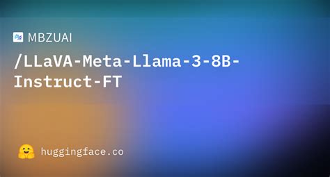 MBZUAI LLaVA Meta Llama B Instruct FT Hugging Face
