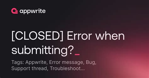 Closed Error When Submitting Threads Appwrite