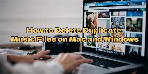 How To Remove Duplicate Music Files On Mac And Windows