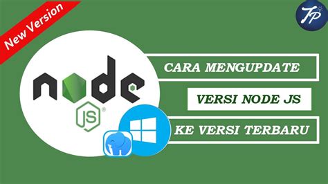 Cara Upgrade Node Js Ke Versi Terbaru Update Node Js Youtube