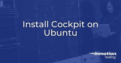 How To Install Cockpit On Ubuntu 2004 Inmotion Hosting