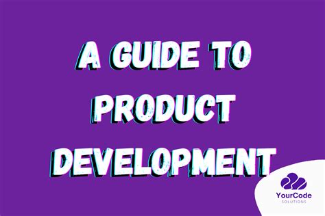 A Guide To Product Development Yourcode Solutions