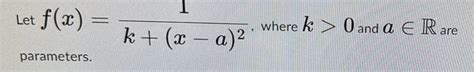 Solved Let F X K Xa 21 Where K 0 And AR Are Chegg Com