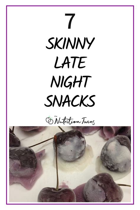 7 Best Late Night Snacks For Weight Loss Nutrition Twins