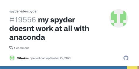 my spyder doesnt work at all with anaconda · issue 19556 · spyder ide spyder · github