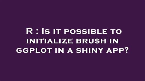R Is It Possible To Initialize Brush In Ggplot In A Shiny App Youtube