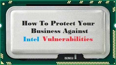 How To Protect Your Business Against Intel Processor Vulnerabilities