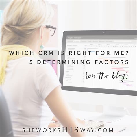 Which CRM Is Right For Me 5 Determining Factors She Works HIS Way