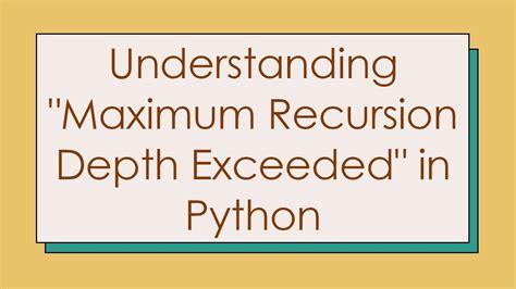 Understanding Maximum Recursion Depth Exceeded In Python Youtube