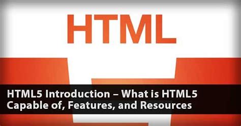 Html5 Introduction What Is Html5 Capable Of Features And Resources Html5 Web Design Tutorial