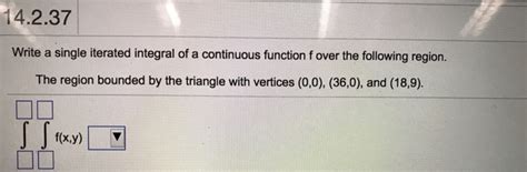 Solved 14237 Write A Single Iterated Integral Of A