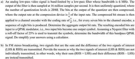 Solved An Analog Low Pass Video Signal Is Band Limited By A Low Pass Filter Whose Bandwidth Is