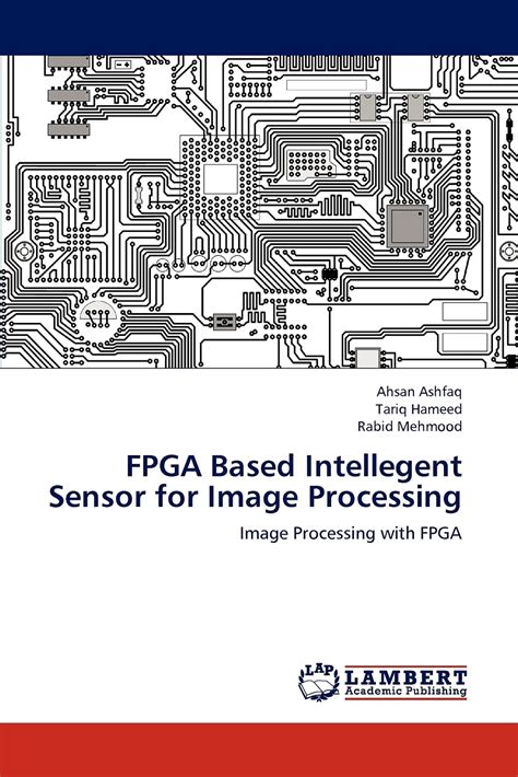 Fpga Based Intellegent Sensor For Image Processing Image Processing With Fpga Ashfaq Ahsan