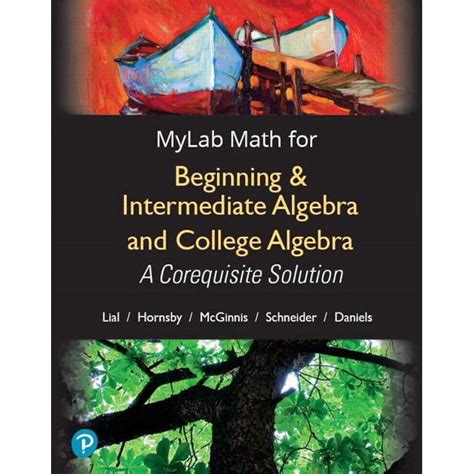Beginning And Intermediate Algebra And College Algebra Pearson Mylab Math Access Code A