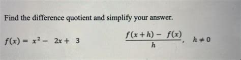 Solved Find The Difference Quotient And Simplify Your