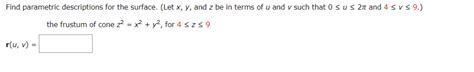 Solved Find Parametric Descriptions For The Surface Let X
