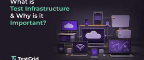 What Is Test Infrastructure And Why Is It Important Dev Community