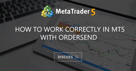 How To Work Correctly In Mt5 With Ordersend Mt5 Trading Systems Mql5 Programming Forum
