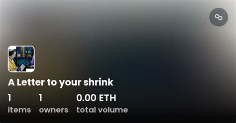 A Letter To Your Shrink Collection Opensea