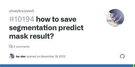 How To Save Segmentation Predict Mask Result · Issue 10194 · Ultralyticsyolov5 · Github