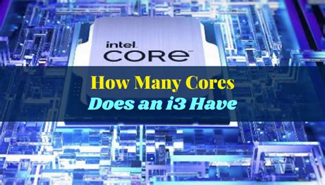 How Many Cores Does An I3 Have Definite Elaboration