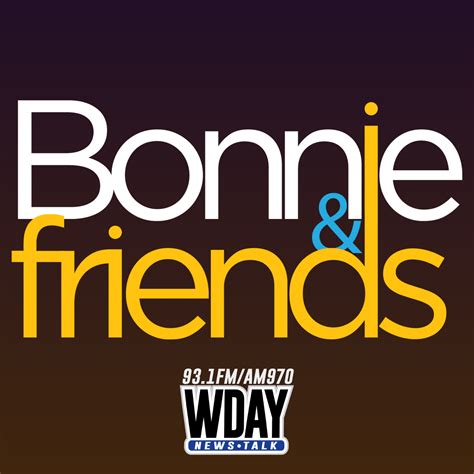 Bonnie Friends Some Solid Advice Wday Radio Am And Fm