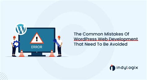 The Common Mistakes Of WordPress Web Development That Need To Be Avoided Indylogix