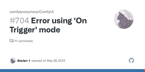 Error Using On Trigger Mode · Issue 704 · Comfyanonymouscomfyui · Github