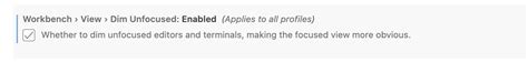 Description For The Setting Workbench View DimUnfocused Enabled Does Not Adhere To The