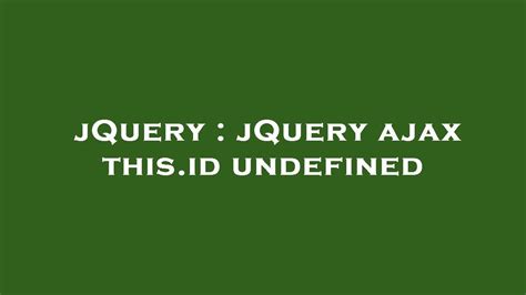 Jquery Jquery Ajax Thisid Undefined Youtube