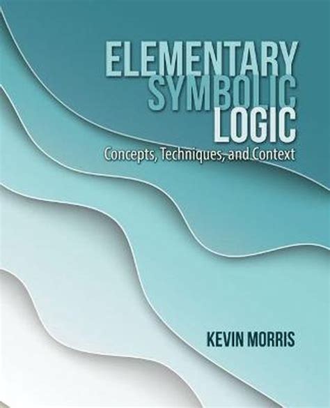 Elementary Symbolic Logic 9781792456480 Kevin Morris Boeken