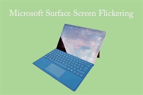6 Ways To Fix The Microsoft Surface Screen Flickering Issue