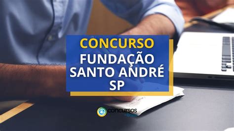 Concurso Fundação Santo André Sp Edital E Inscrição
