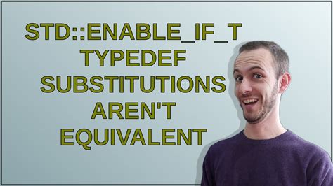 std enable if t typedef substitutions aren t equivalent youtube
