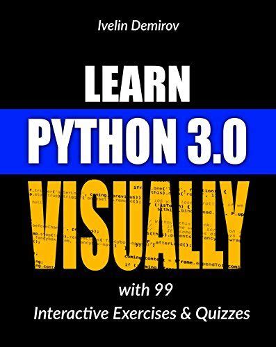 Learn Python 30 Visually With 99 Interactive Exercises And Quizzes Learn Visually Learning