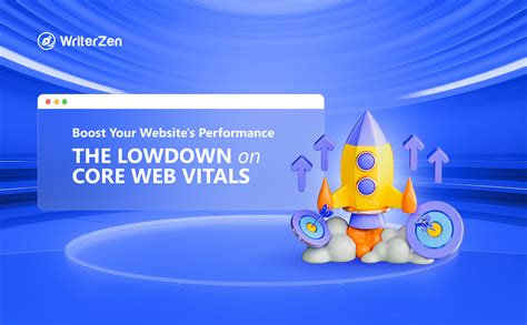Writerzen Boost Your Websites Performance The Lowdown On Core Web