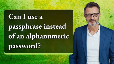 Can I Use A Passphrase Instead Of An Alphanumeric Password Youtube