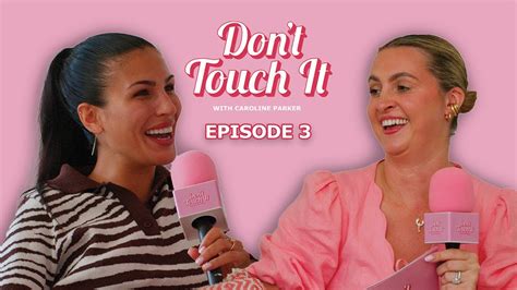 Ep 3 Dont Touch It With Caroline Parker Emily Miller Youtube