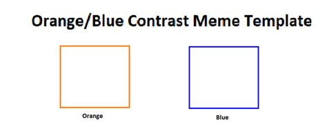 Orange Blue Contrast Meme Template By Tara012 On Deviantart