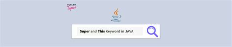 This And Super Keyword In Java Scaler Topics
