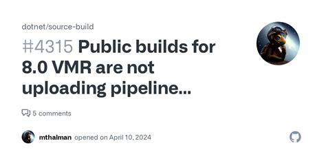 public builds for 8 0 vmr are not uploading pipeline artifacts · issue 4315 · dotnet source