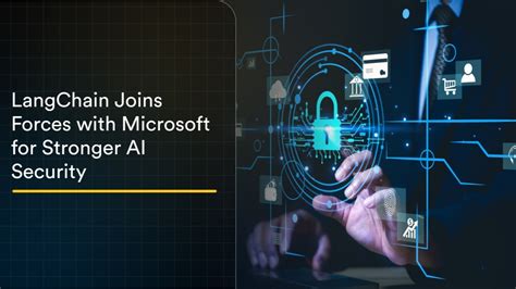 Langchain Joins Forces With Microsoft For Stronger Ai Security