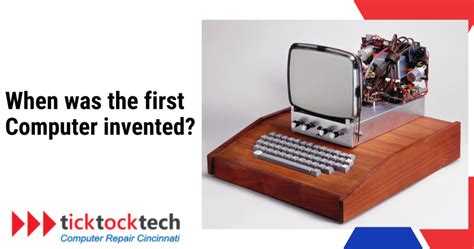 When Was The First Computer Invented Ticktocktech Computer Repair Cincinnati