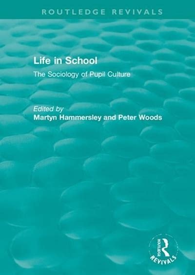 Life In School The Sociology Of Pupil Culture