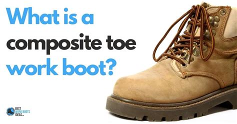What Is A Composite Toe Boot In September 2025 Your Complete Guide