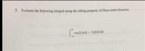Solved Evaluate The Following Integral Using The Sifting